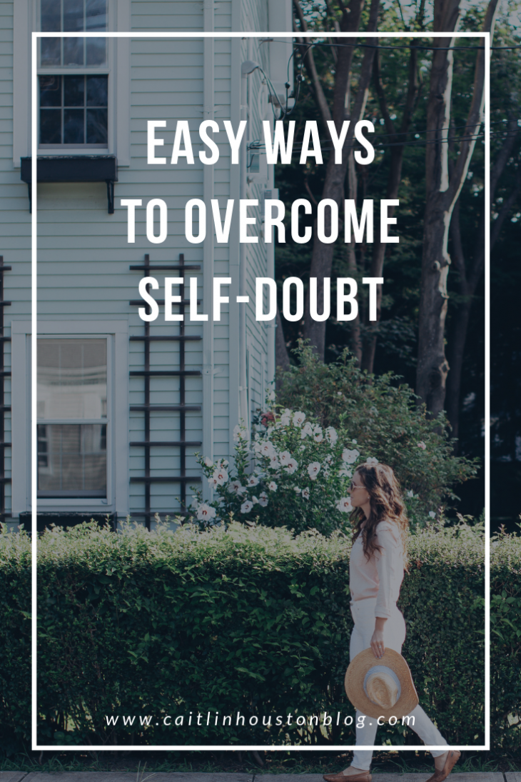 Easy Ways to Overcome Self-Doubt - Caitlin Houston