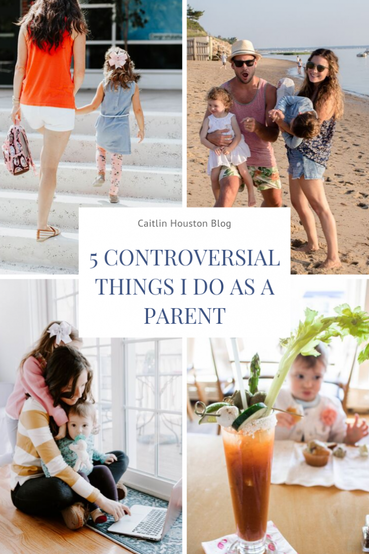 5 Controversial Things I Do As a Parent - Caitlin Houston