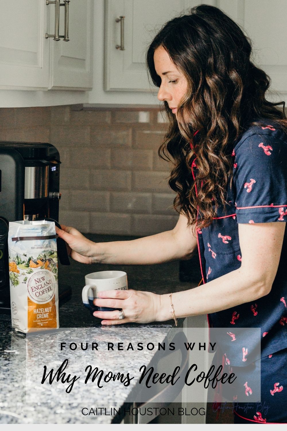 Four Reasons Why Moms Need Coffee - Caitlin Houston