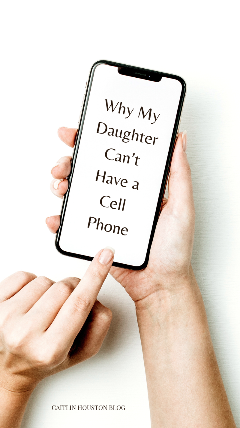 5 Reasons Why My Kids Should Not Have a Cell Phone - Caitlin Houston