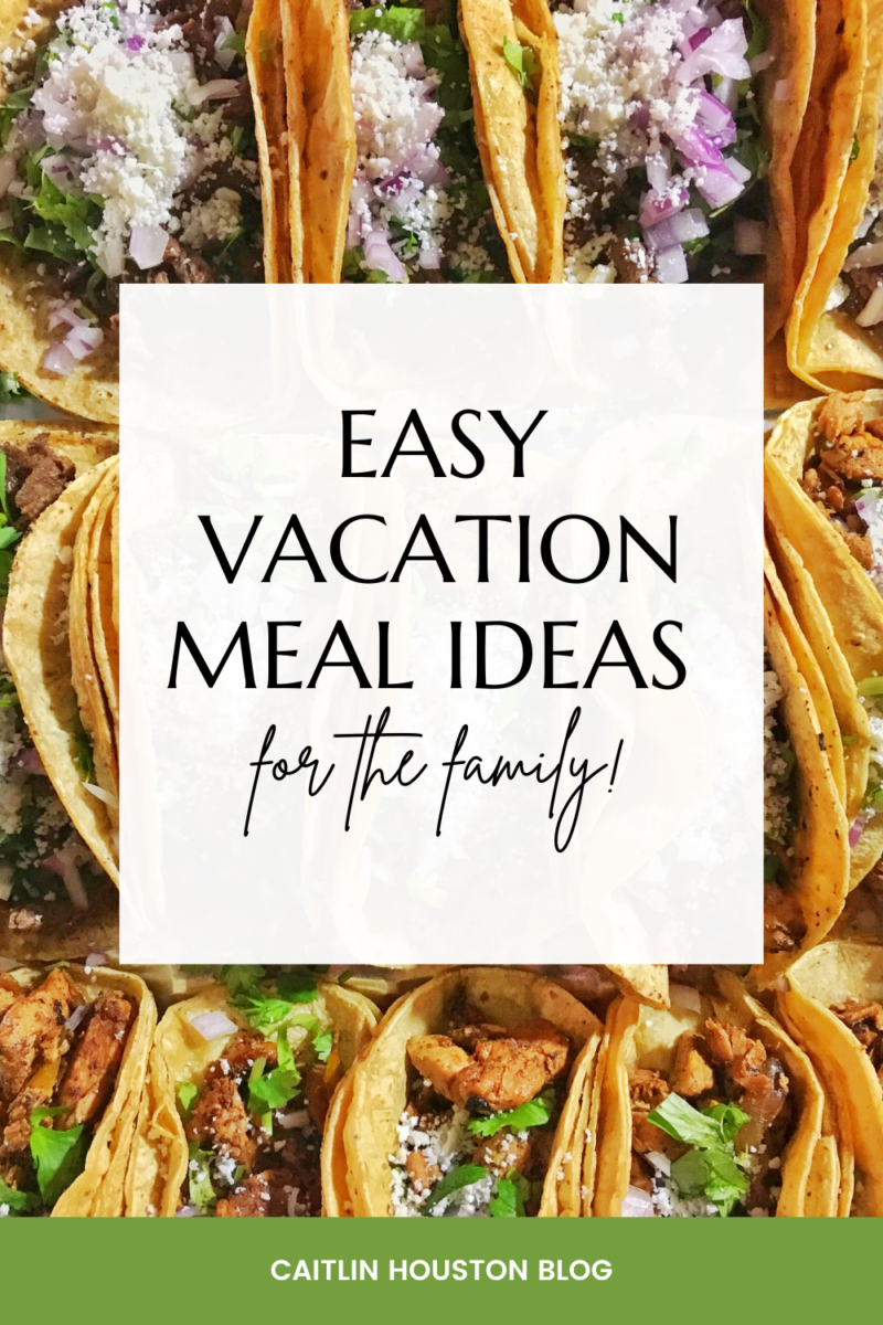 Easy Vacation Meals for the Family - Caitlin Houston